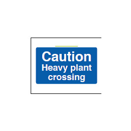 Caution Heavy Plant Crossing Sign - PVC | CMT Group
