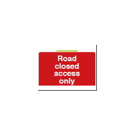 Road Closed Access Only Sign - PVC | CMT Group